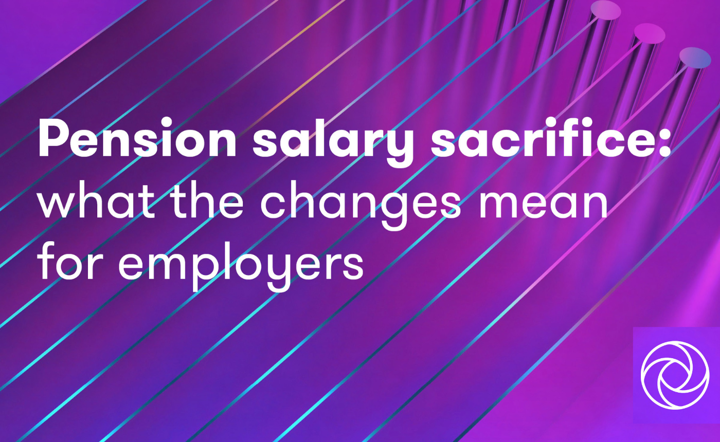 Pension Salary Sacrifice: What the Changes Mean for Employers?